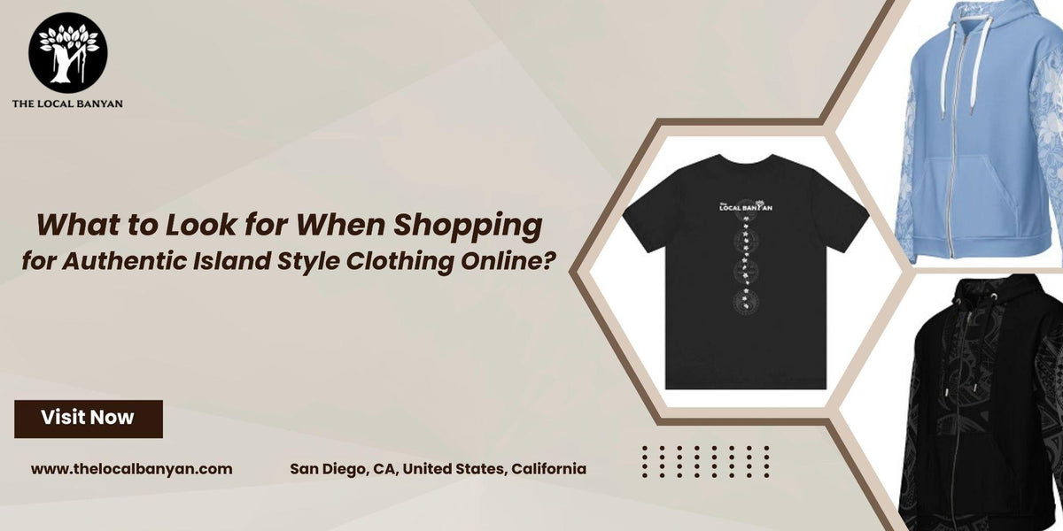 What to Look for When Shopping for Authentic Island Style Clothing Onl